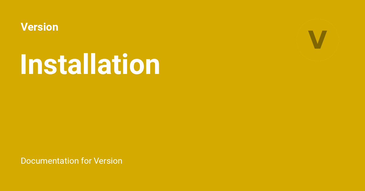 Installation - Version Installation - Version